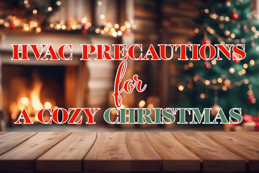 HVAC PRECAUTIONS FOR A COZY CHRISTMAS - Blue Ash Furnace & Air Conditioning